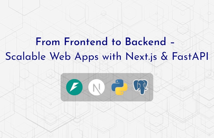 Develop full stack web apps with next js, python,fastapi by Shiblee_saidul | Fiverr