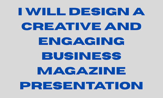 Design a creative and engaging business magazine presentation by Eng ...
