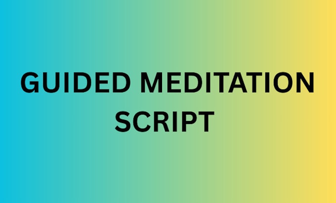 Write a custom guided meditation script by Ivan_diego1 | Fiverr