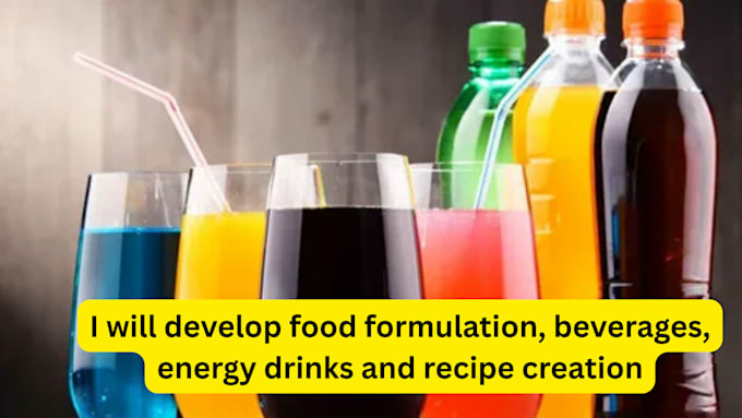 Develop food formulation, beverages, energy drinks and recipe creation ...