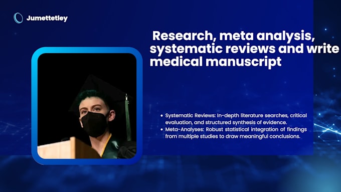 Conduct research, meta analysis, systematic reviews and write medical manuscript by Jumetttetley ...