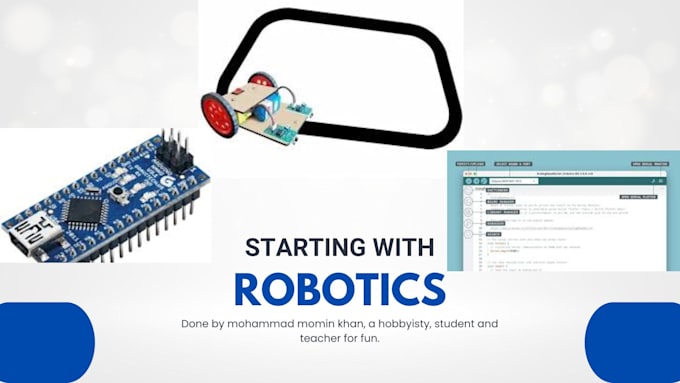 Give robotics lessons for absolute beginners by Momin_licnex | Fiverr