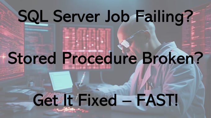 Fix your broken sql server job or stored procedure by Jamiewhitbeck | Fiverr