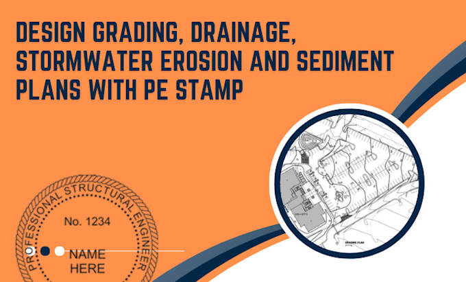 Design grading, drainage, stormwater erosion and sediment plans with pe ...