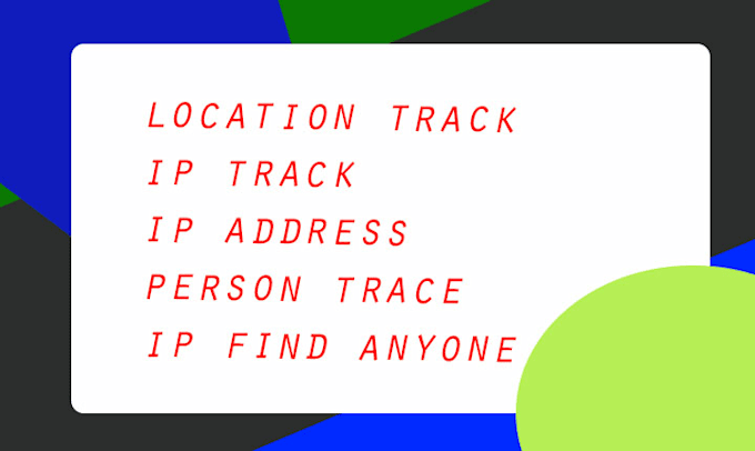Track location ,ip track, ip address , find ip and person trace , ip trace by Eafwesfw | Fiverr
