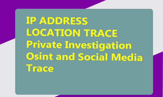 Track location ,ip track, ip address , find ip and person trace , ip trace by Fgdbytb | Fiverr