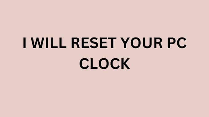 Reset your pc clock by Animech12 | Fiverr