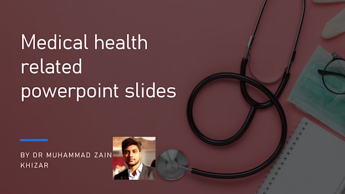 Make awesome medical powerpoint slides as a doctor by Zaynkhizar45 | Fiverr
