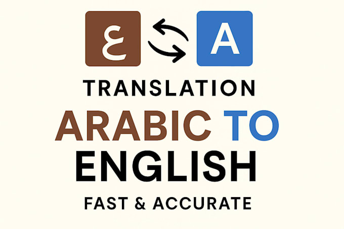 Translate from arabic to english and vice versa professionally by ...
