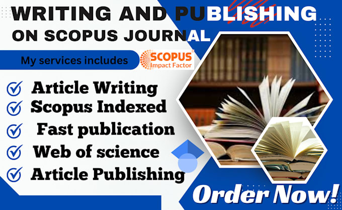 Write and publish article in scopus, ssci, isi, ieee google scholar top journal by ...