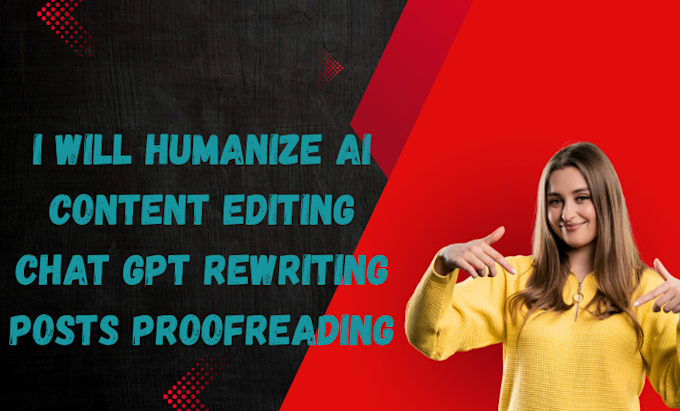 Humanize ai content editing chat gpt rewriting posts proofreading by ...