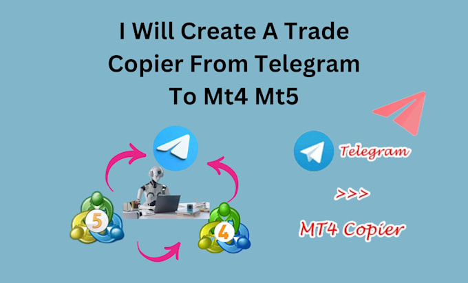 Create a trade copier, telegram signal copier bot to mt4 mt5 by ...