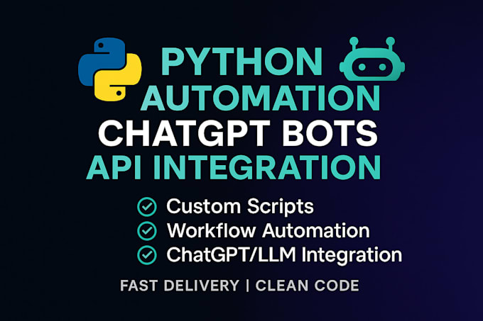 Build python automation scripts, api integration, bots, and chatgpt solutions by Techhubb | Fiverr