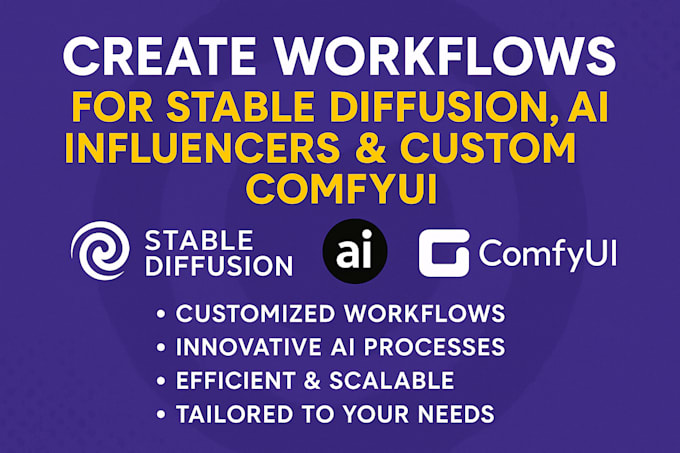 Create workflow for stable diffusion, ai influencer and custom comfyui