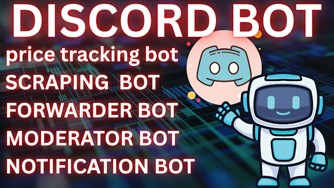 Build discord bot, scraping bot, forwarder bot, moderator bot ...