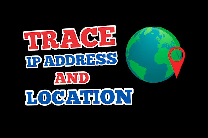 Track location ,ip track, ip address , find ip and person trace , ip trace by Samuelvicto | Fiverr
