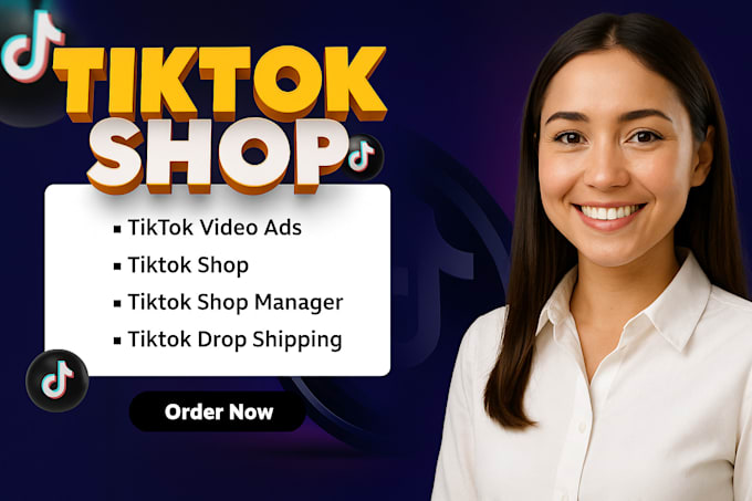 Set up tik tok shop, video ads, manager, tik tok dropshipping, tik tok listing by Alexa_zain ...