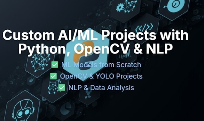Build Custom Ai And Ml Projects Using Python Opencv Or Nlp By Aicucu