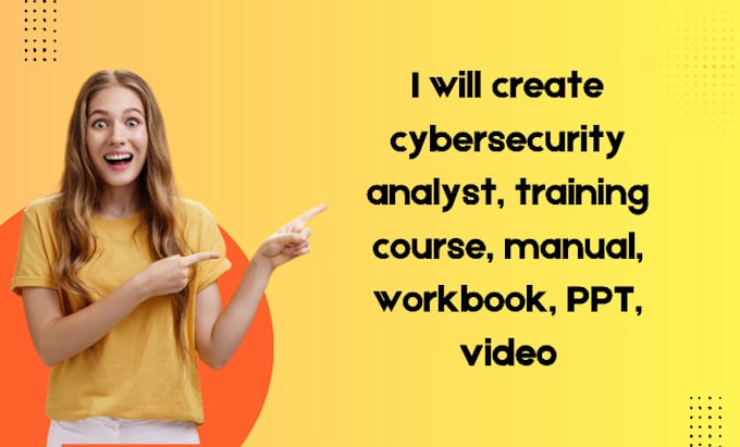 Create cybersecurity analyst, training course, manual, workbook, ppt, video by Young_carson | Fiverr