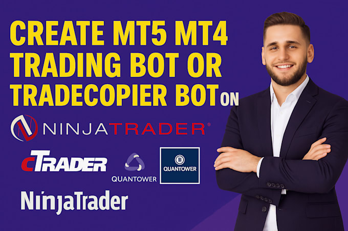 Create mt5 mt4 trading bot or tradecopier bot on ninjatrader, ctrader, quantower by Balkusherkus ...