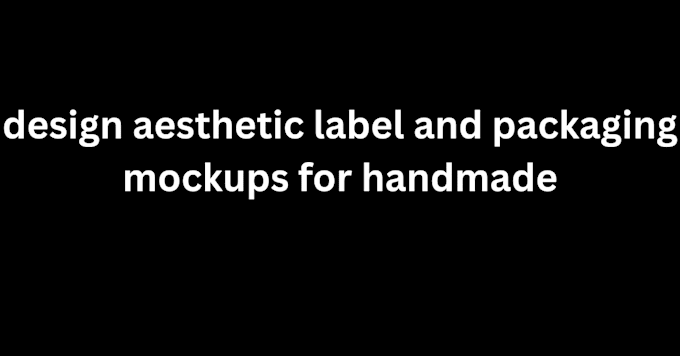Design aesthetic label and packaging mockups for handmade by Olumia1 ...