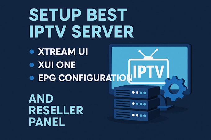Setup best iptv server, xtream ui, xui one, epg configure by Mrranbow001 | Fiverr