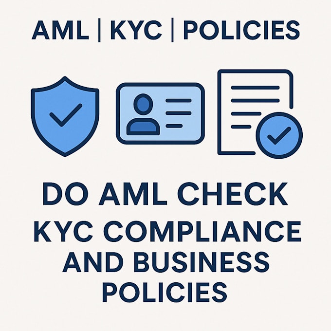 Do aml checks, kyc compliance, and draft business policies by ...