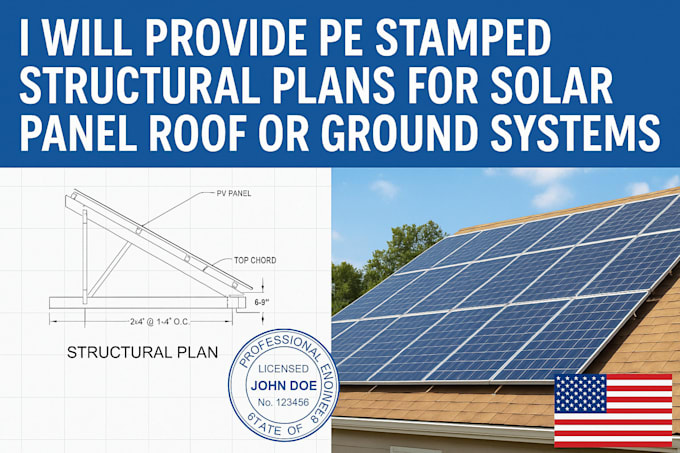 Provide pe stamped structural plans for solar panel roof or ground ...