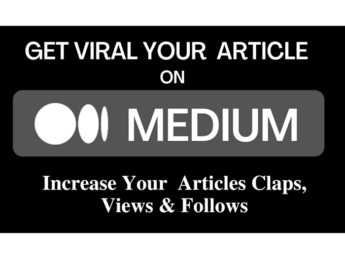 Promote medium article, ads medium promotion clap and real followers by ...