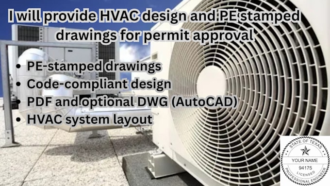Provide hvac design and pe stamped drawings for permit approval by Engr ...
