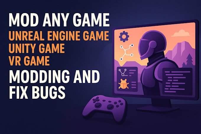 Mod any game unreal engine game, unity game, vr game modding and fix bugs by Juliraak | Fiverr