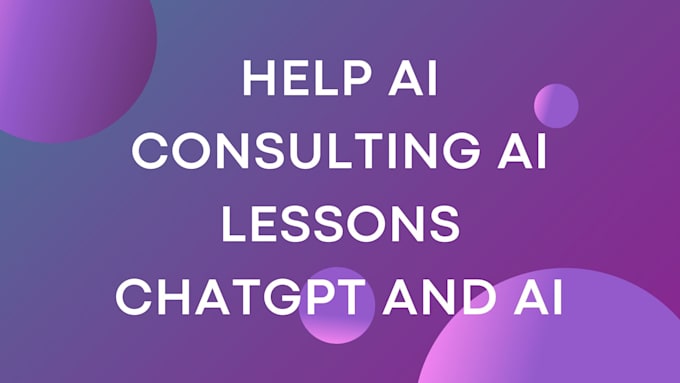 Help ai consulting ai lessons chatgpt and ai by Myra_bautista | Fiverr