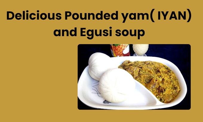Cook and deliver delicious nigerian iyan with authentic soups by Eric ...
