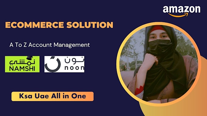 Manage your amazon or noon store with complete a to z by Vabyfatima | Fiverr