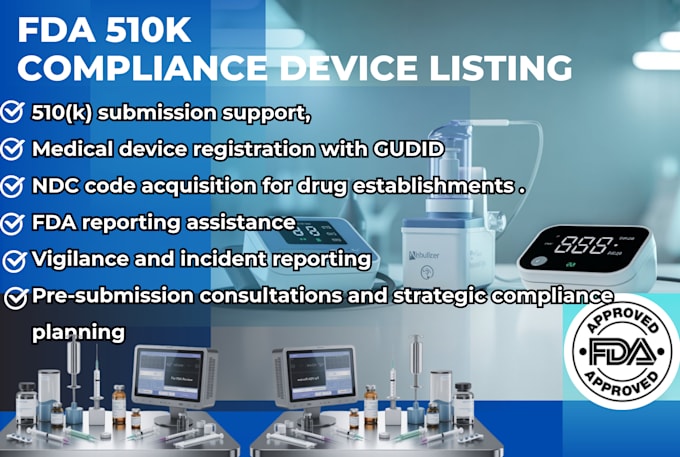 Fda registration, fda compliance device listing, and 510k dossier ...