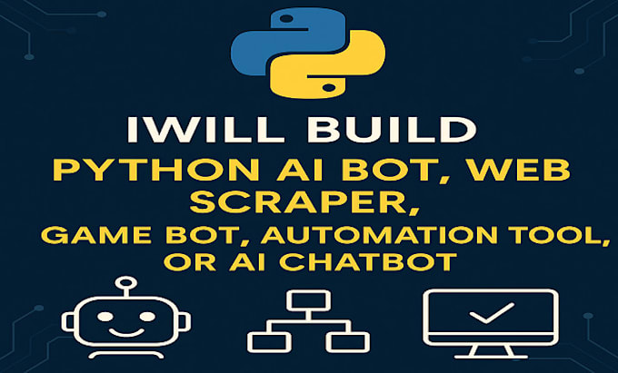 Build a custom python ai bot, web scraper, automation tool, ai chatbot, game bot by Powell ...