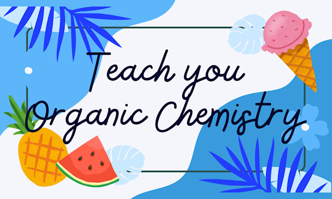 Teach and tutor you organic chemistry by Jamiebillycards | Fiverr