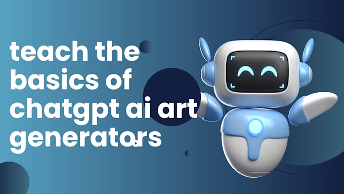 Teach the basics of chatgpt ai art generators by Elizabeth_novk | Fiverr