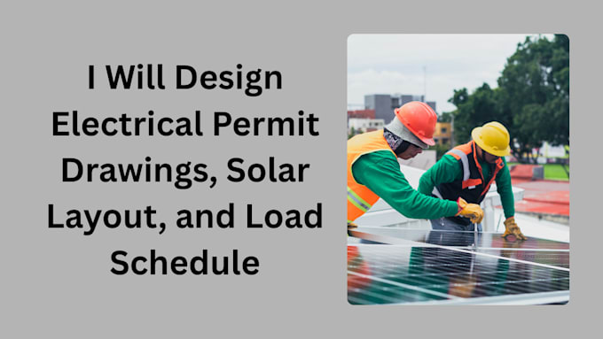 Design electrical permit drawings, solar layout, and load schedule by ...