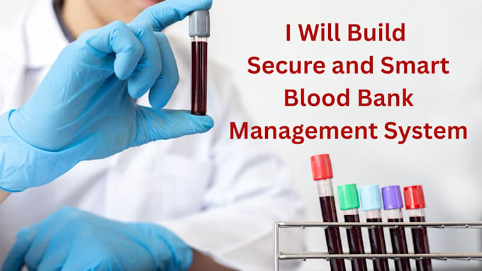 Build secure and smart blood bank management system by Parasnalini072 | Fiverr