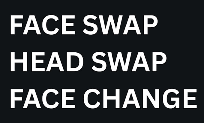 Change face, body change, head change, face swap head swap within 30 ...