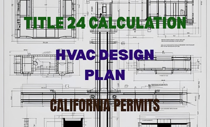 California title 24 energy calculations and hvac design plans by Mikee ...