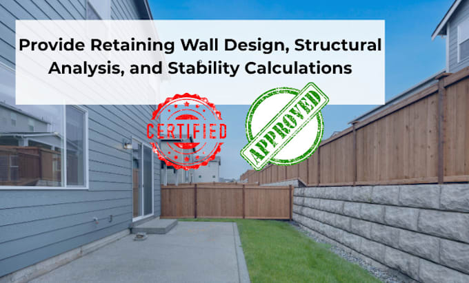 Provide retaining wall design, structural analysis, and stability ...