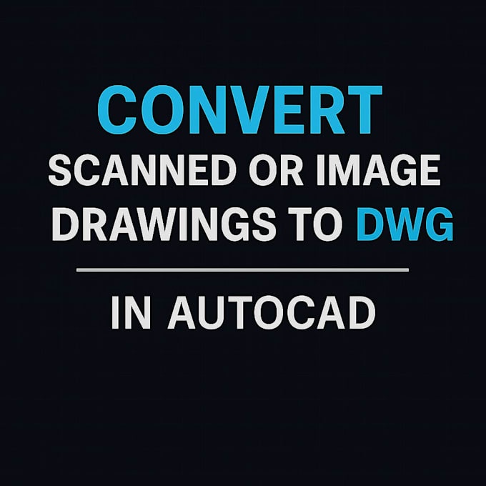 Convert scanned or image drawings to dwg in autocad by Saadahmad619 ...