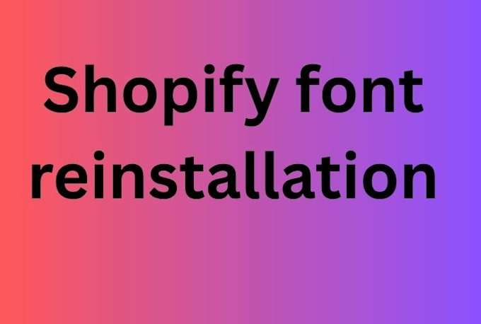Do shopify font redesign and customization by Kenneearth | Fiverr