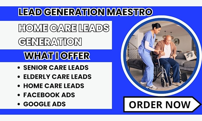 Home care leads senior care leads facebook ads elderly care google ads ...