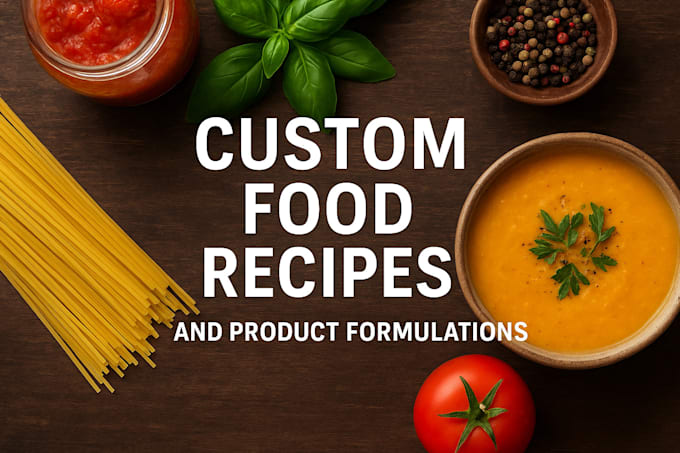 Custom food recipes and product formulations by Neslihanzdmr | Fiverr
