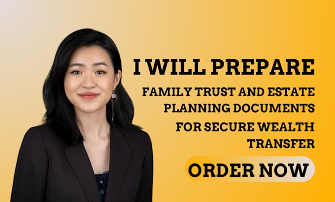 Prepare family trust and estate planning documents for secure wealth ...