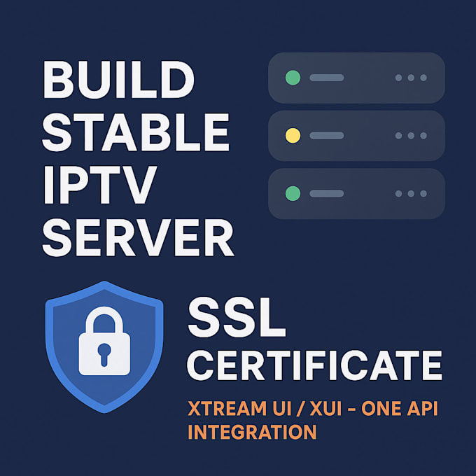 Build stable iptv server, extrema ui, xui one, api integration, ssl ...