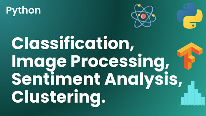 Do classification, clustering, image processing, sentiment analysis ...